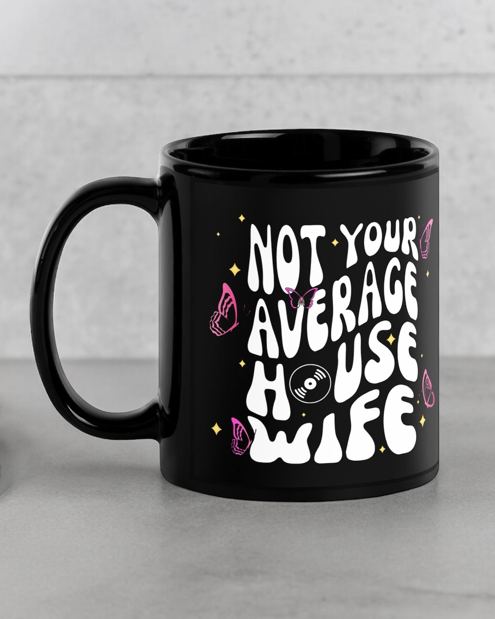 Not Your Average House Wife Mug - House Music Mug - Raver Mug