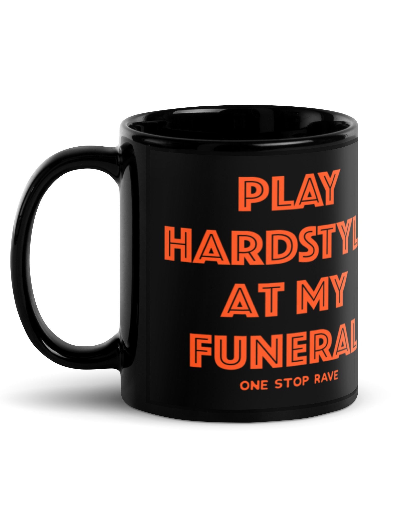 Play Hardstyle At My Funeral Mug - Hardstyle Mug - EDM Mug